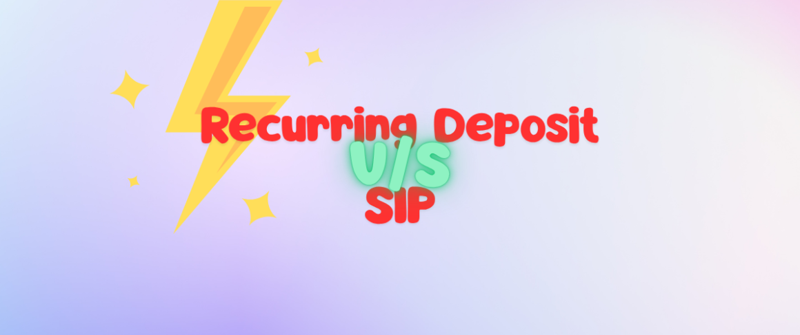 Recurring Deposit Vs SIP – Which Is Better