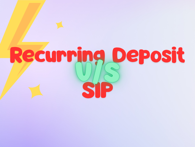 Recurring Deposit Vs SIP – Which Is Better